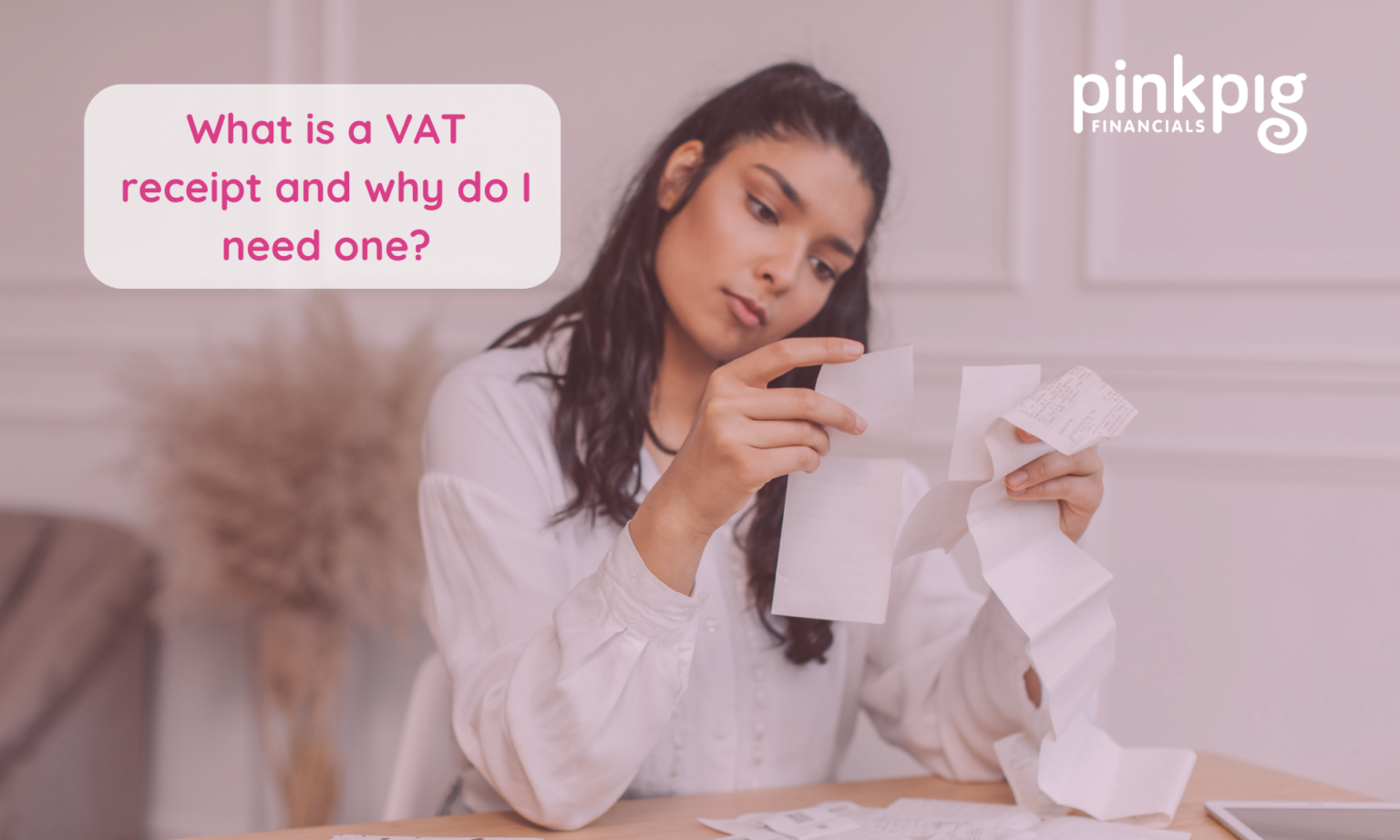What is a VAT receipt and why do I need one? | Pink Pig