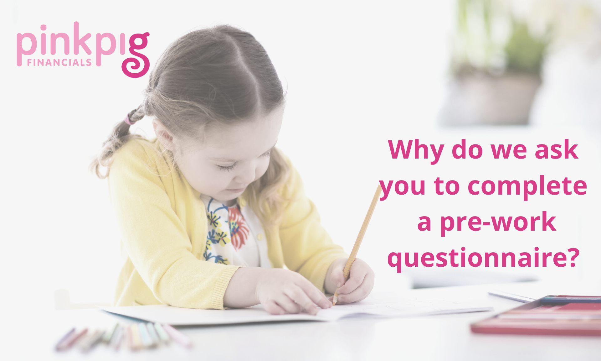 Why do we ask you to complete a pre-work questionnaire? | Pink Pig